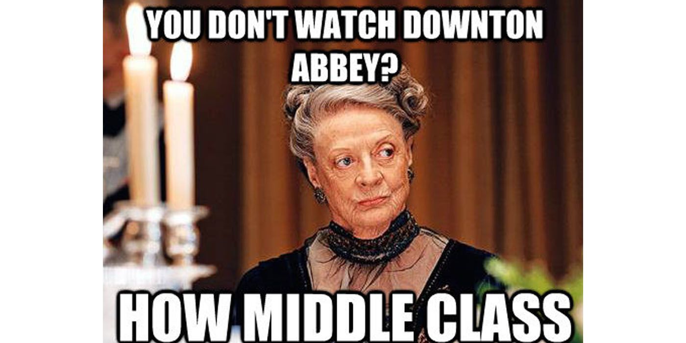 Downton Abbey: 10 Upstairs Memes That Will Have You Cry-Laughing