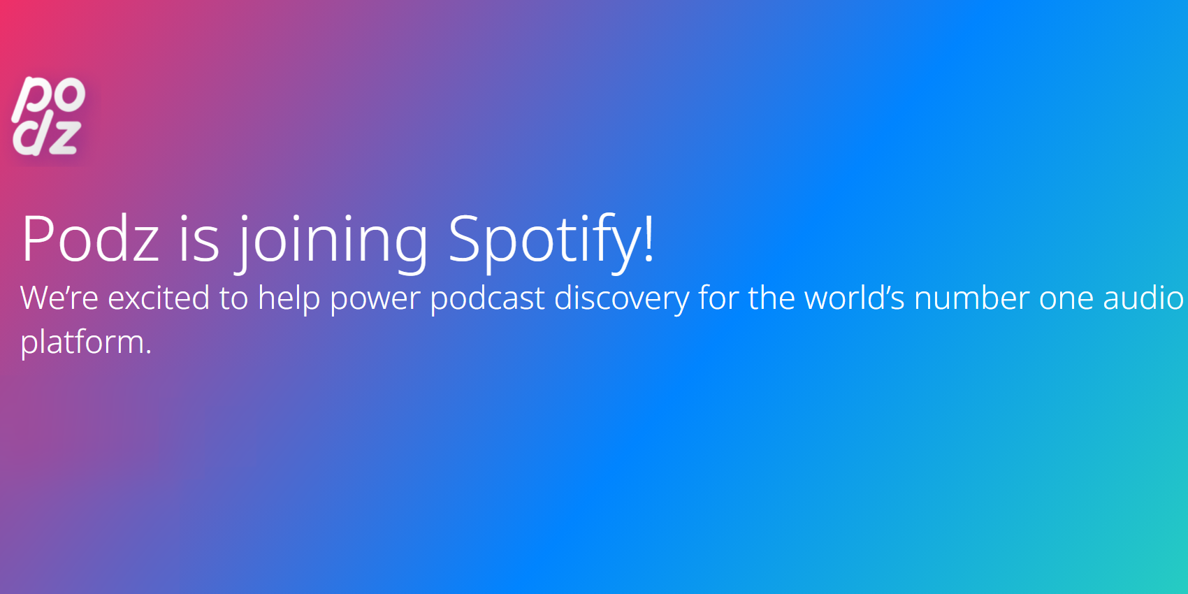 Spotify Snaps Up Podz, Promises Thoughtful Upgrades For Podcast Listeners