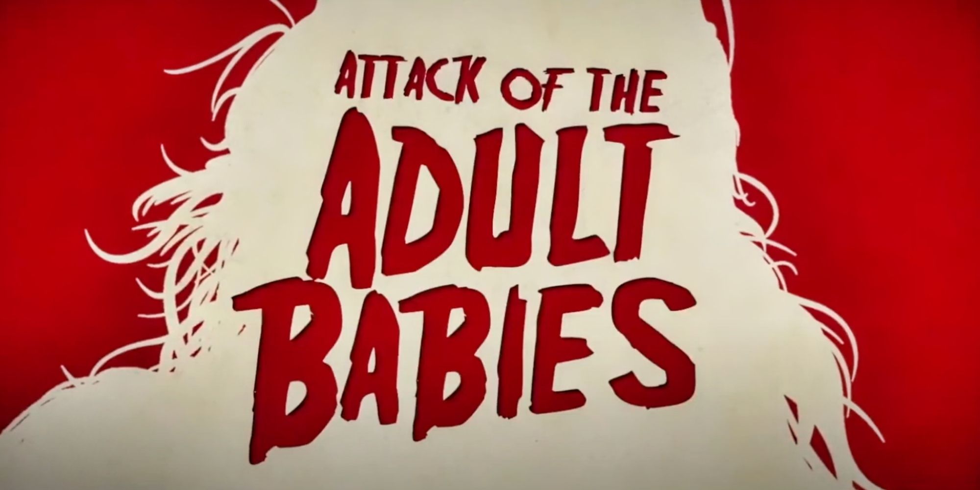 Attack Of The Adult Babies Summary, Latest News, Trailer, Cast, Where ...
