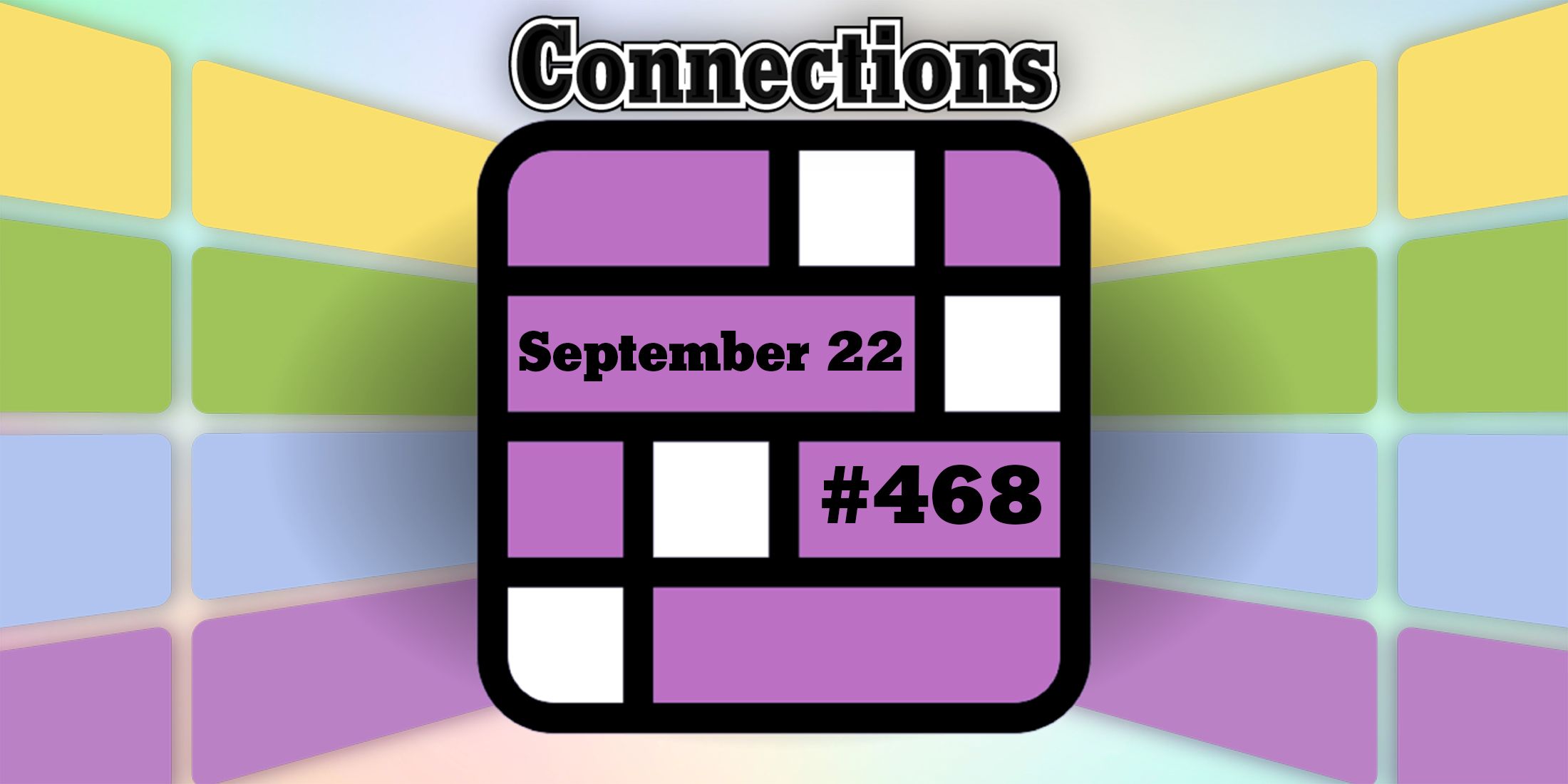 Today's Connections Hints & Answers For September 22, 2024 (Puzzle #468) Today's Connections Hints & Answers For September 22, 2024 (Puzzle #468)
