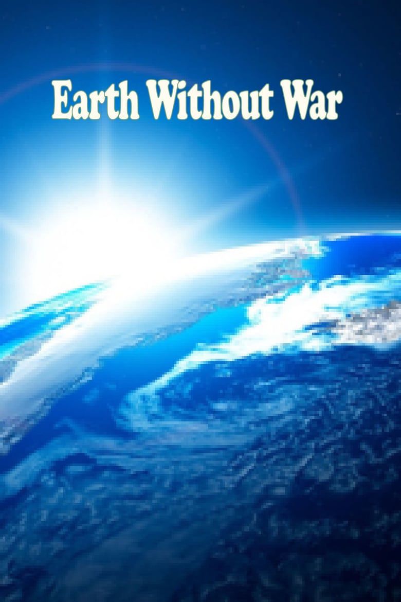 Earth Without War Summary, Latest News, Trailer, Cast, Where to Watch ...