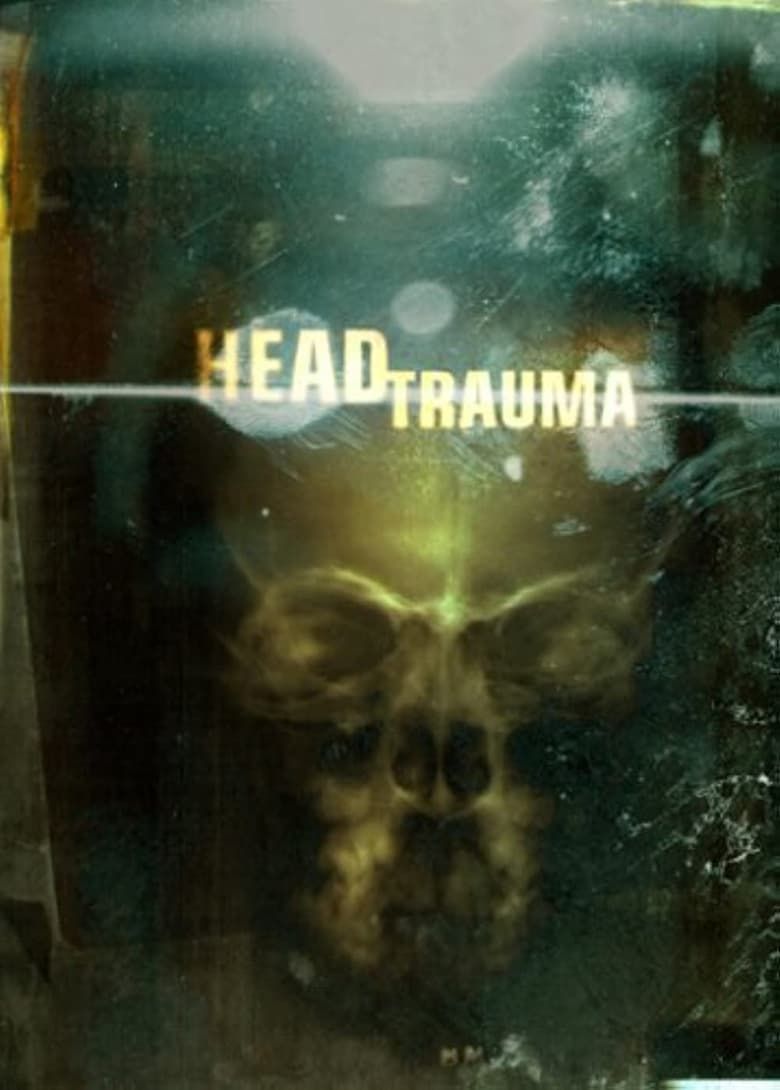Head Trauma Summary, Latest News, Trailer, Cast, Where to Watch and More