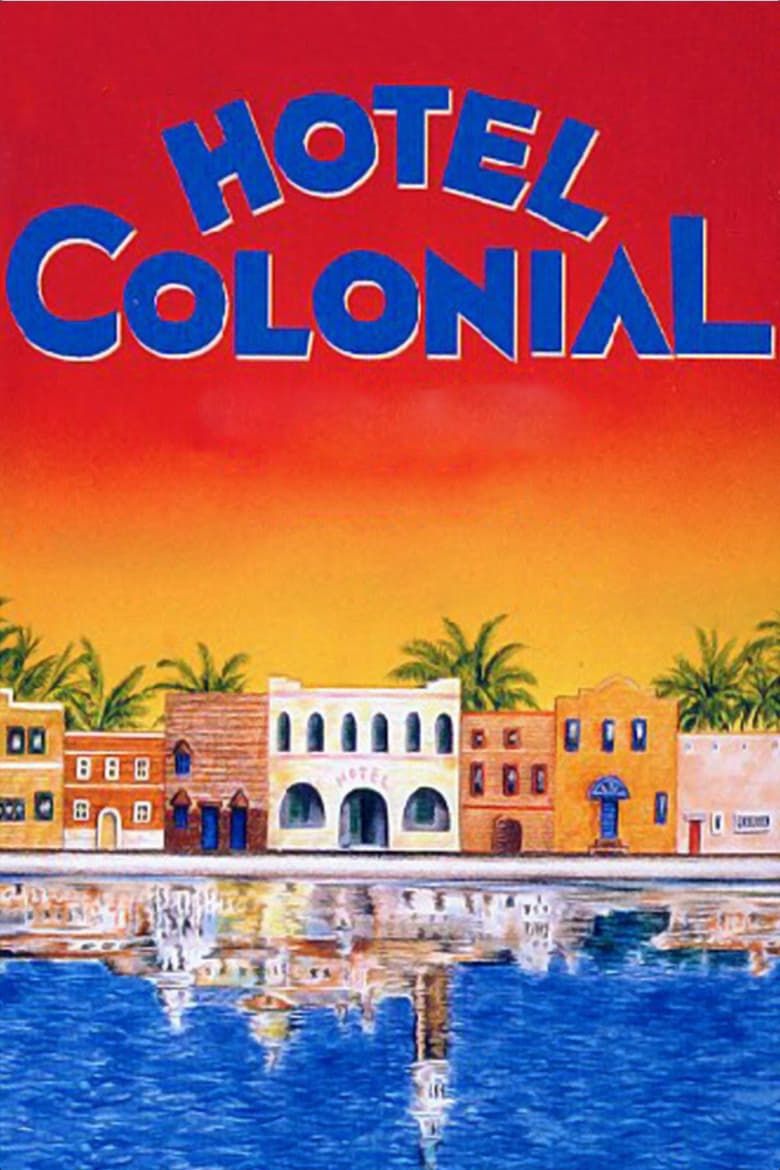 Hotel Colonial Summary, Latest News, Trailer, Cast, Where to Watch and More