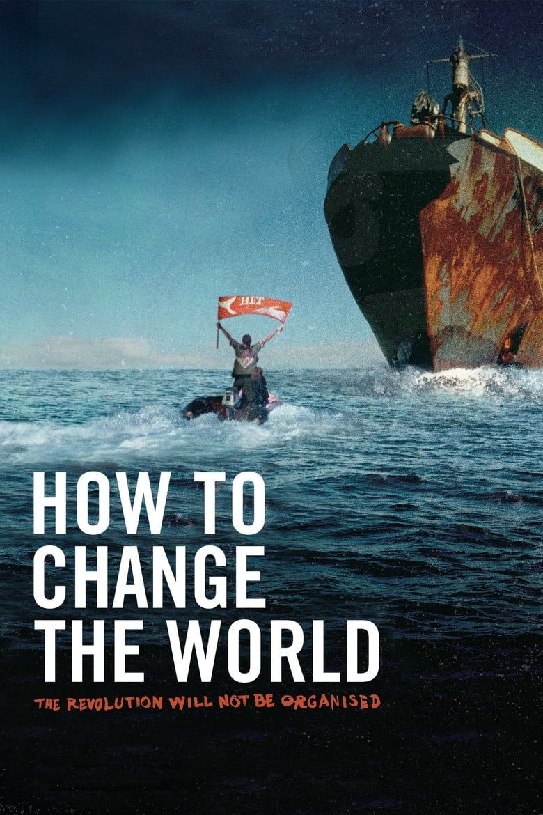 How to Change the World Summary, Latest News, Trailer, Cast, Where to ...