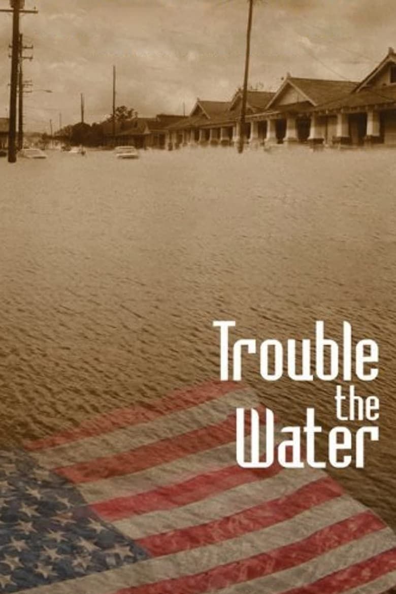 Trouble the Water Summary, Latest News, Trailer, Cast, Where to Watch ...