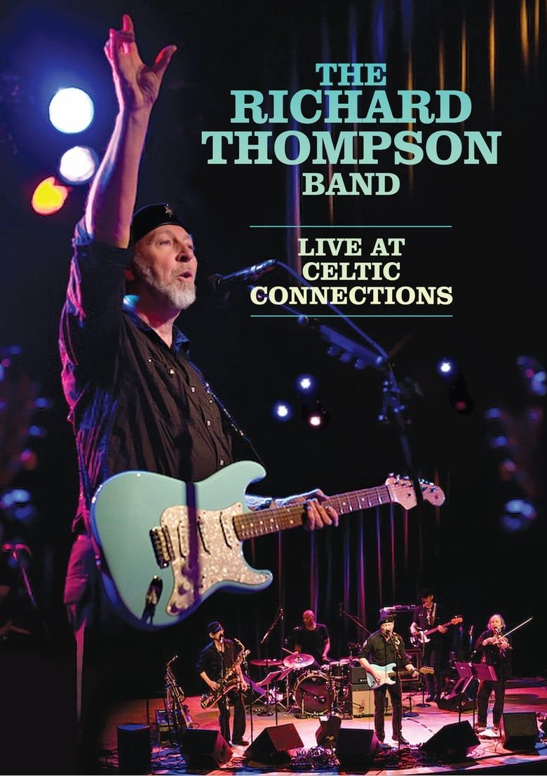 The Richard Thompson Band: Live at Celtic Connections Summary, Latest ...