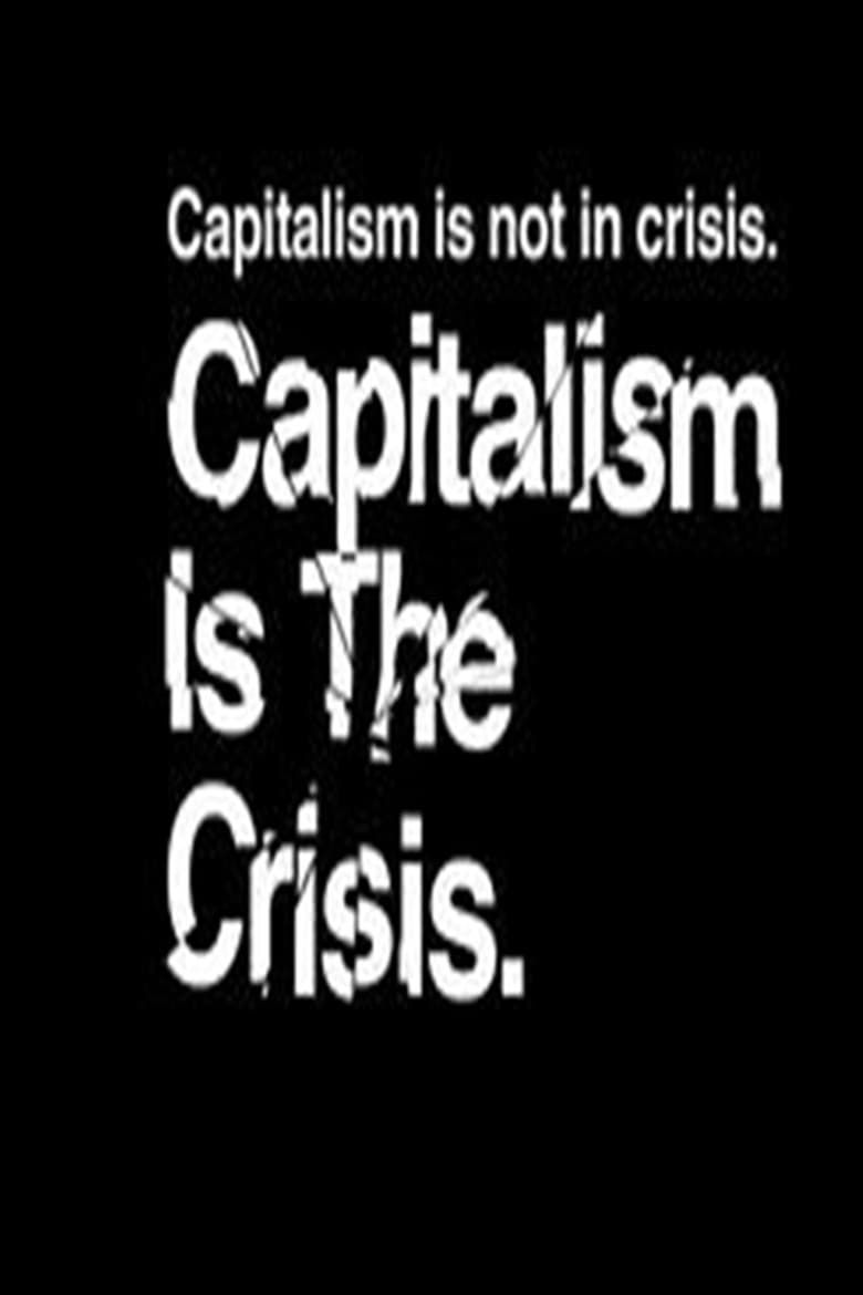 Capitalism Is the Crisis Summary, Latest News, Trailer, Cast, Where to ...