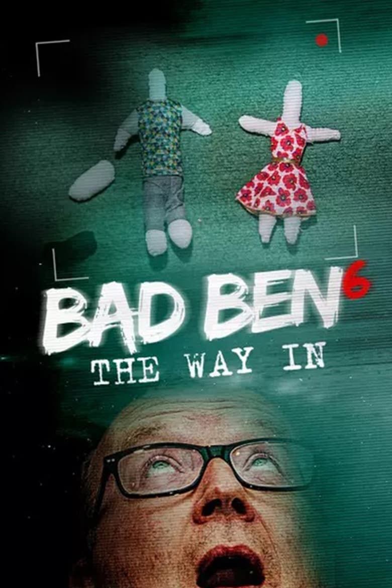 Bad Ben 6: The Way In Summary, Latest News, Trailer, Cast, Where to ...