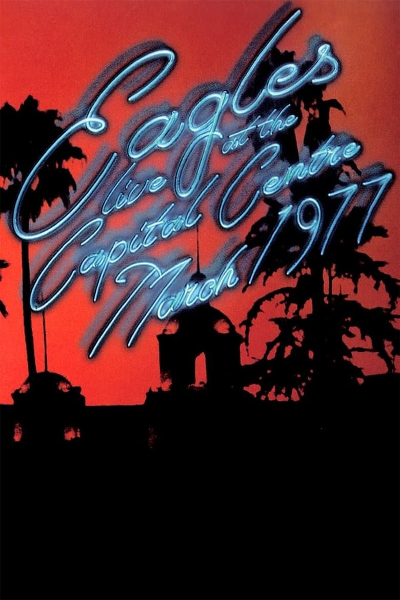 Eagles：Live at the Capital Centre (March 1977) Summary, Latest News ...