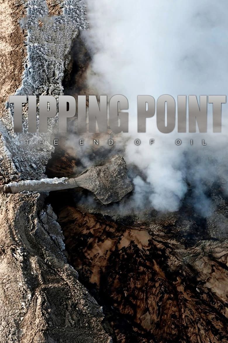Tipping Point: The End of Oil Summary, Latest News, Trailer, Cast ...