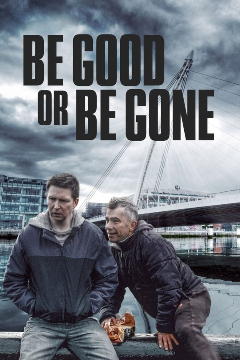 Be Good or Be Gone Summary, Latest News, Trailer, Cast, Where to Watch ...