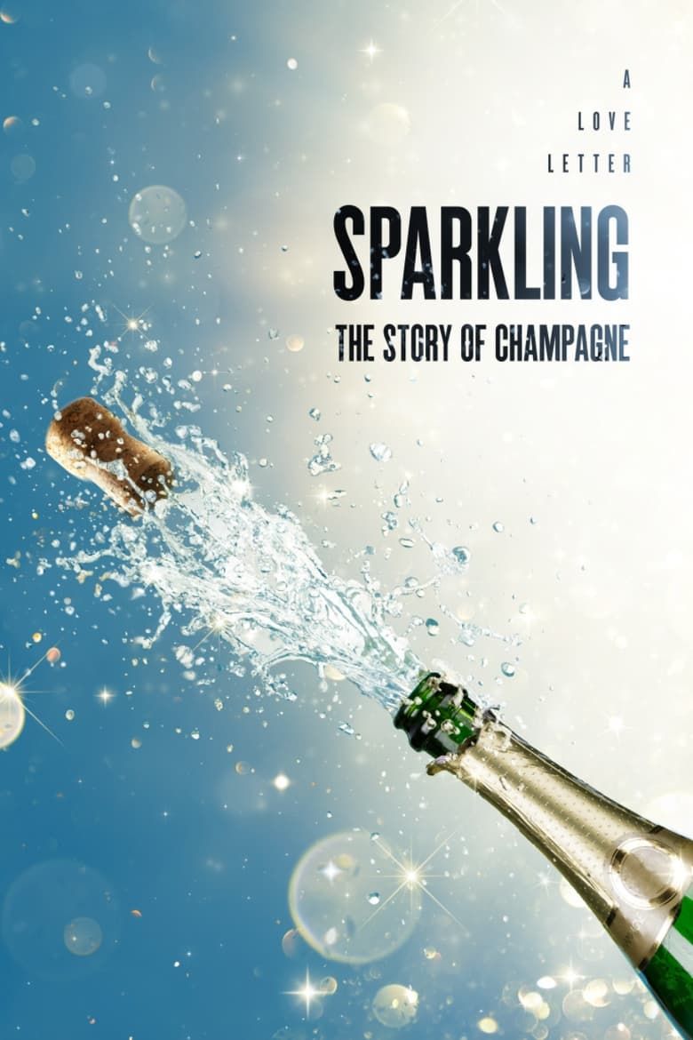 Sparkling: The Story Of Champagne Summary, Latest News, Trailer, Cast ...