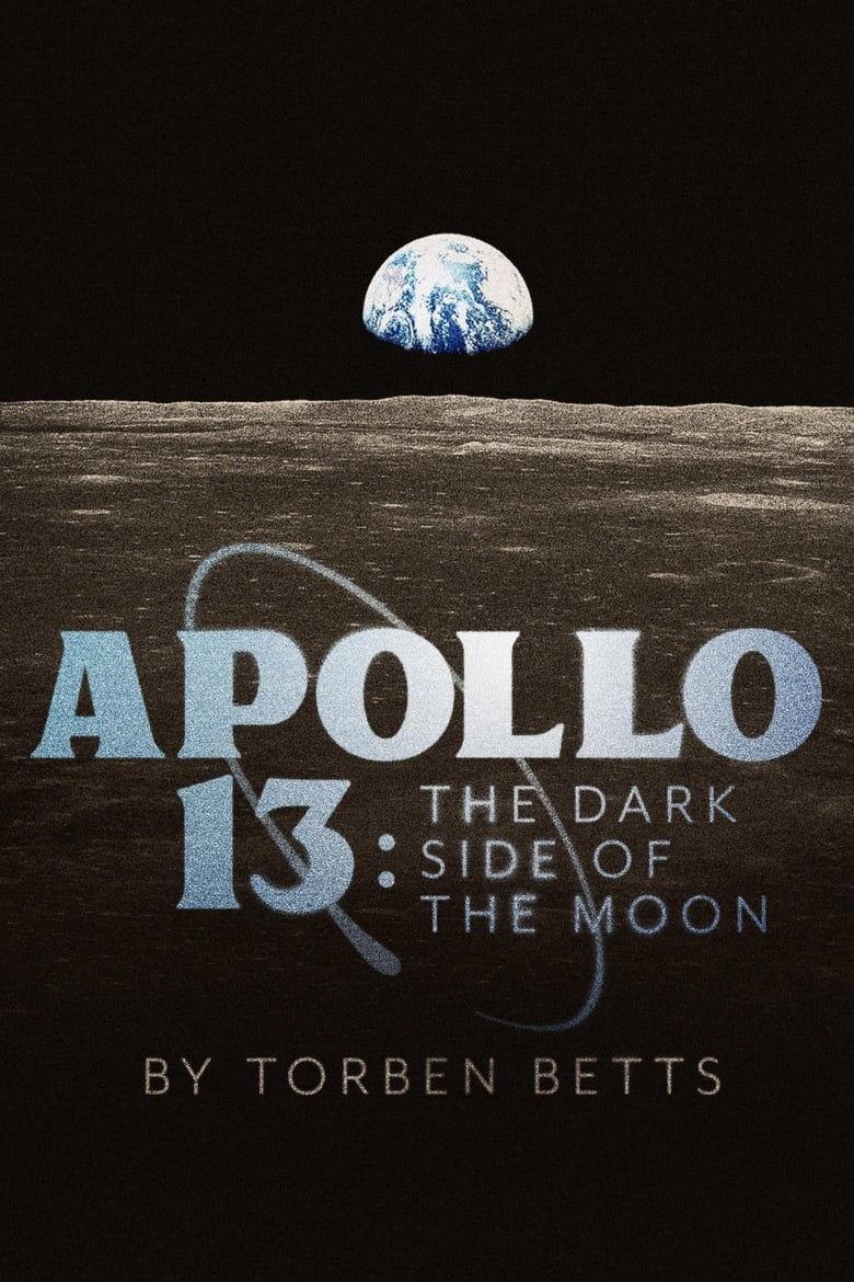 Apollo 13: The Dark Side of the Moon Summary, Latest News, Trailer ...