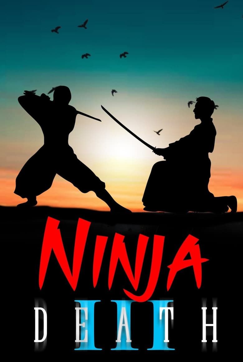 Ninja Death 3 Summary, Latest News, Trailer, Cast, Where to Watch and More