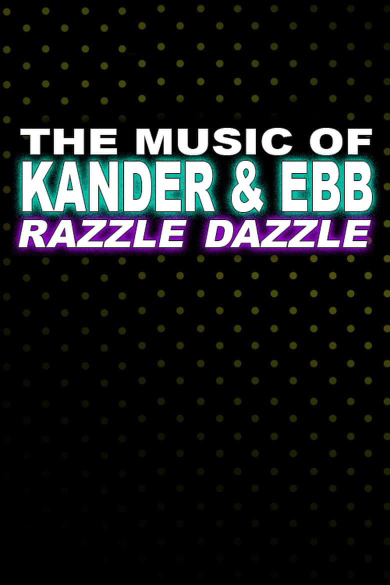 The Music of Kander & Ebb: Razzle Dazzle Summary, Latest News, Trailer ...
