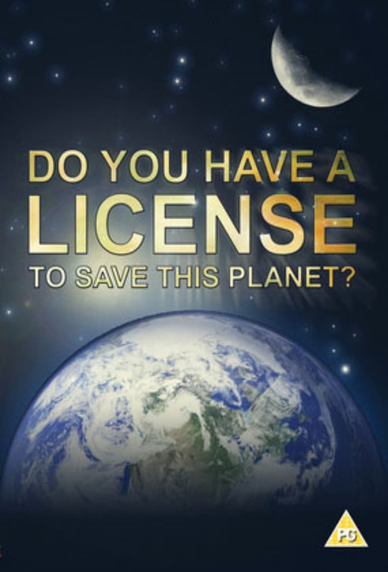 Do You Have a Licence to Save this Planet? Summary, Latest News ...