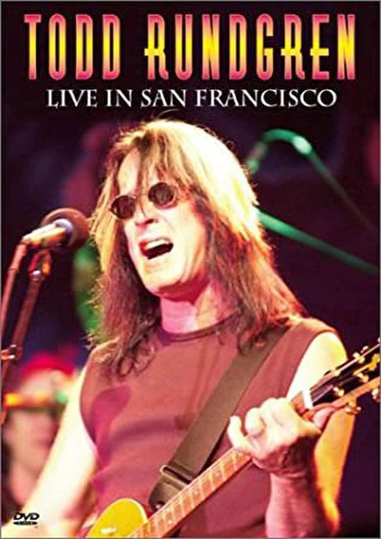 Todd Rundgren - Live in San Francisco Summary, Latest News, Trailer ...