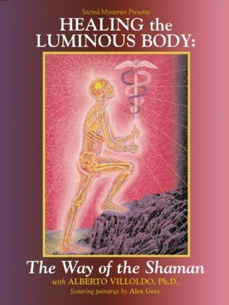 Healing the Luminous Body: The Way of the Shaman Summary, Latest News ...