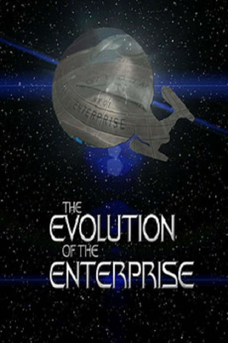 The Evolution of the Enterprise Summary, Latest News, Trailer, Cast ...