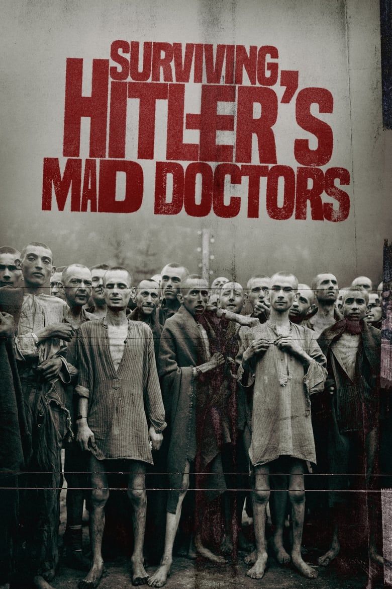 Surviving Hitler's Mad Doctors Summary, Latest News, Trailer, Cast ...