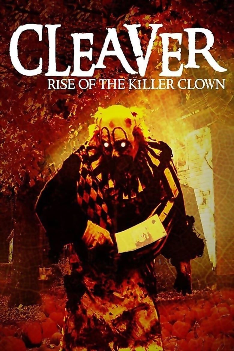 Cleaver: Rise of the Killer Clown Summary, Latest News, Trailer, Cast ...
