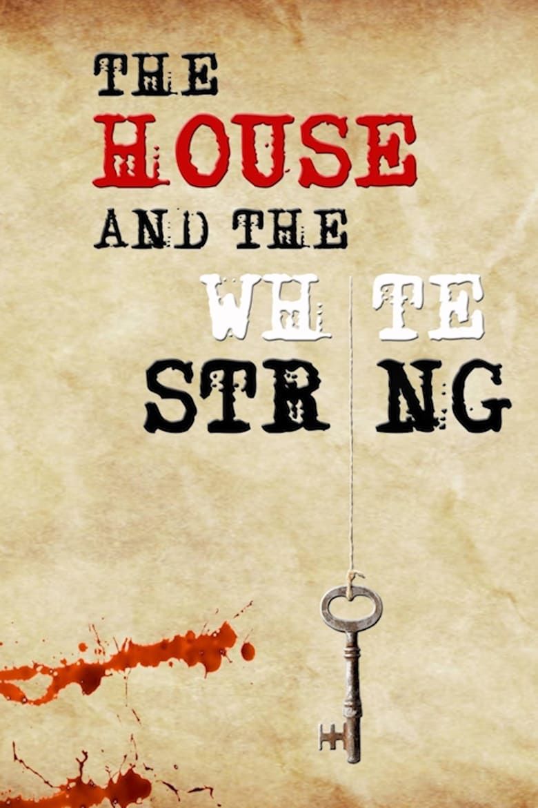 The House and The White String Summary, Latest News, Trailer, Cast ...