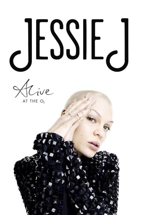 Jessie J: Alive at the O2 Summary, Latest News, Trailer, Cast, Where to ...
