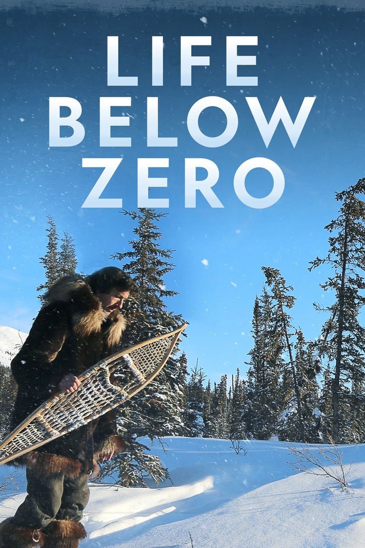 Life Below Zero Summary, Latest News, Trailer, Season List, Cast, Where ...