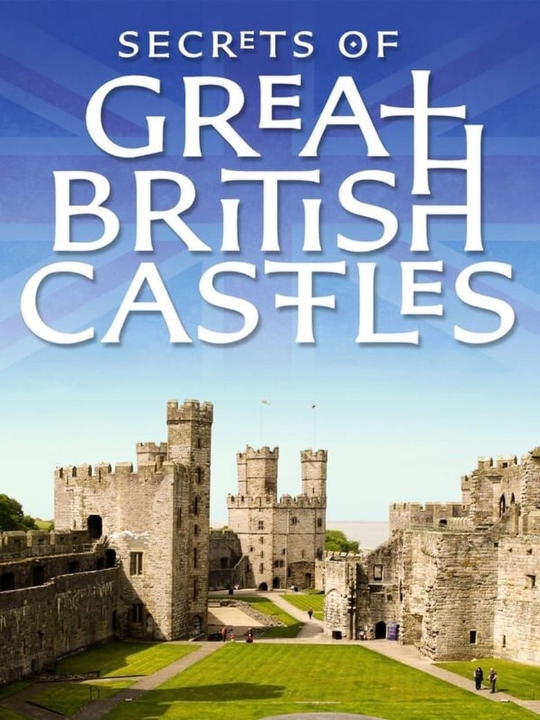 Secrets of Great British Castles Summary, Latest News, Trailer, Season ...