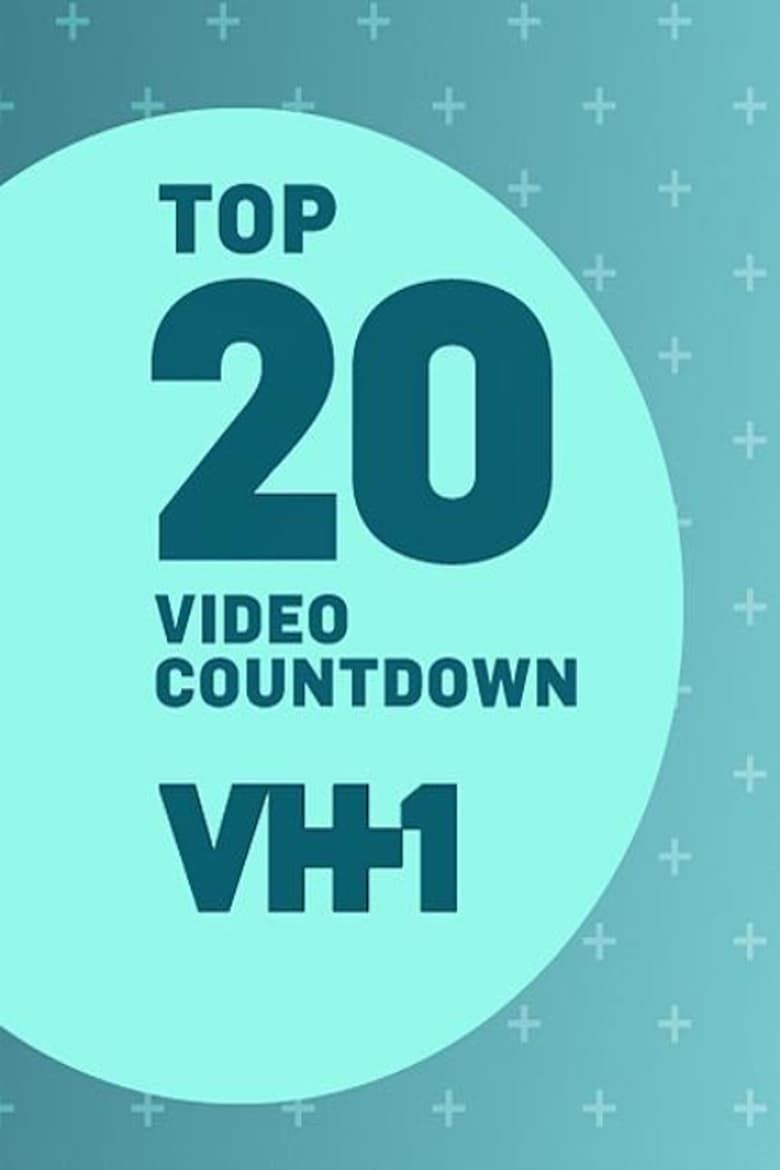 VH1 Top 20 Video Countdown Summary, Latest News, Trailer, Season List ...