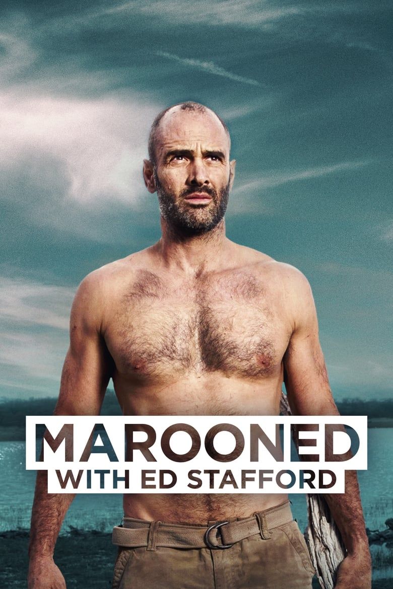 Marooned with Ed Stafford Summary, Latest News, Trailer, Season List ...