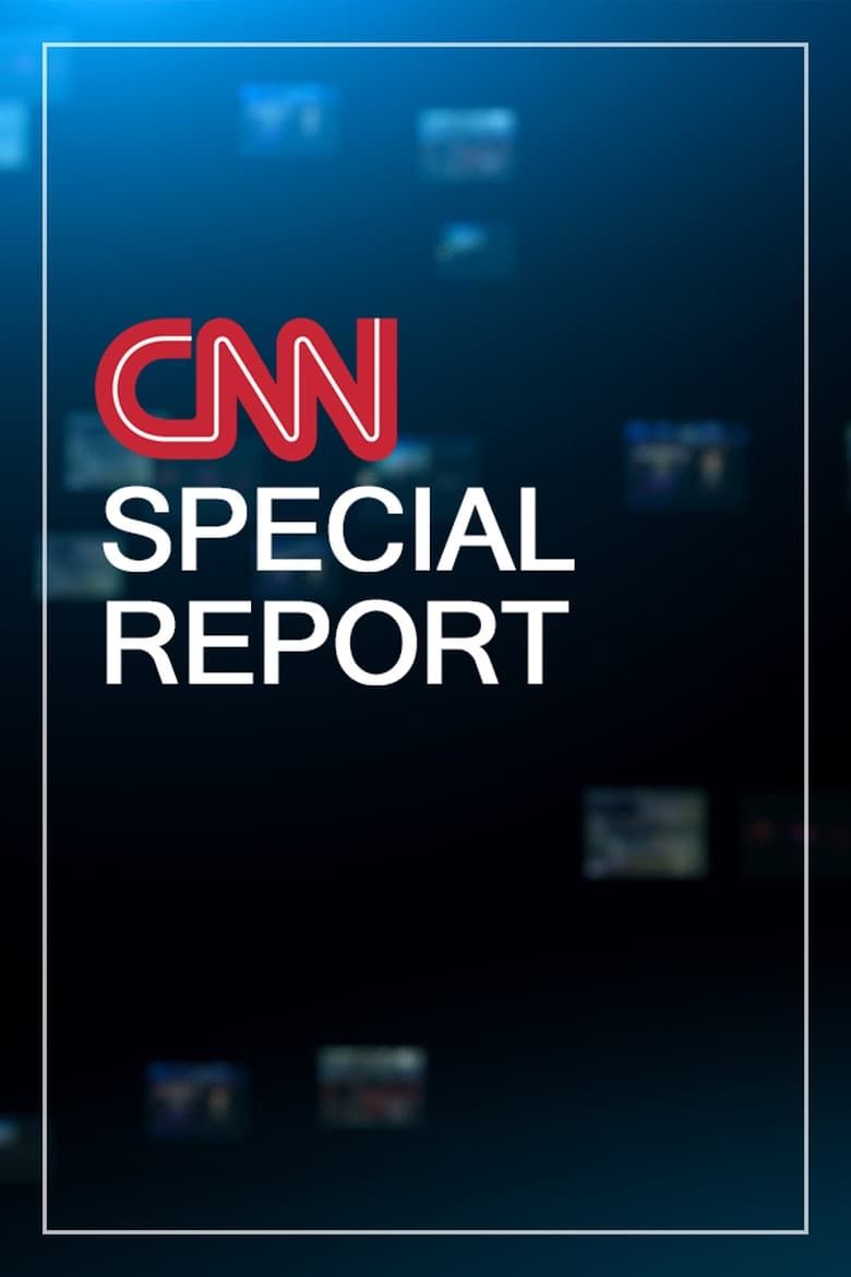 CNN Special Reports Summary, Latest News, Trailer, Season List, Cast ...