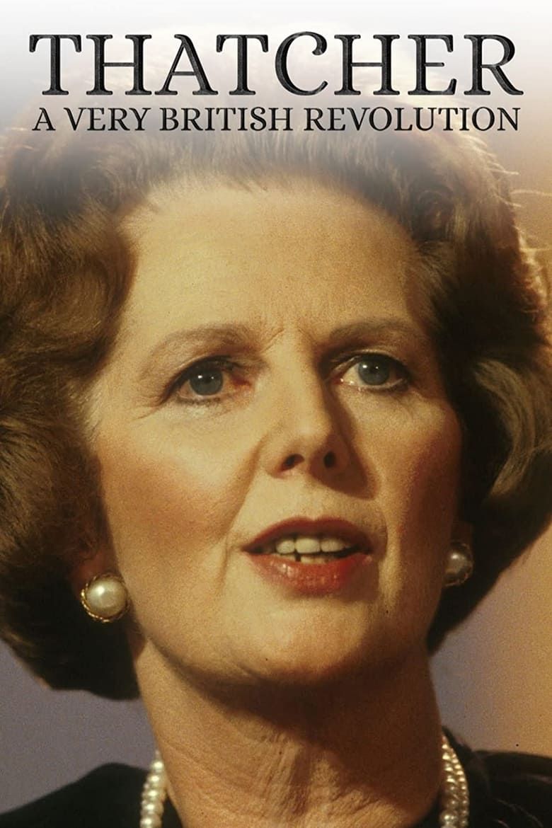 Thatcher: A Very British Revolution Summary, Latest News, Trailer ...