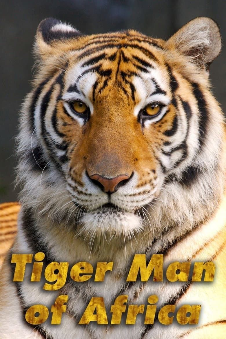 Tiger Man of Africa Summary, Latest News, Trailer, Season List, Cast ...