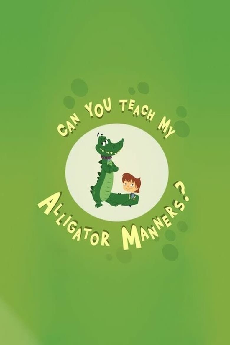 Can You Teach My Alligator Manners? Summary, Latest News, Trailer ...