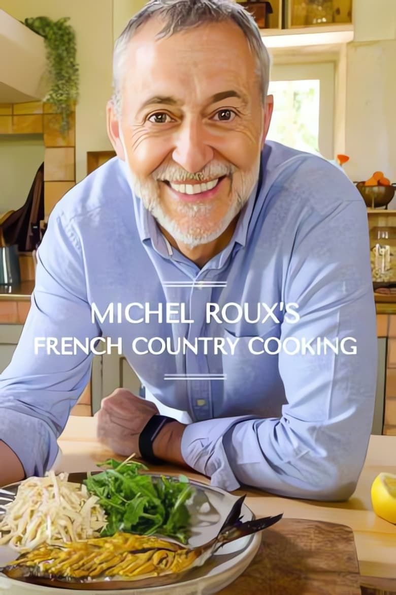 Michel Roux's French Country Cooking Summary, Latest News, Trailer ...