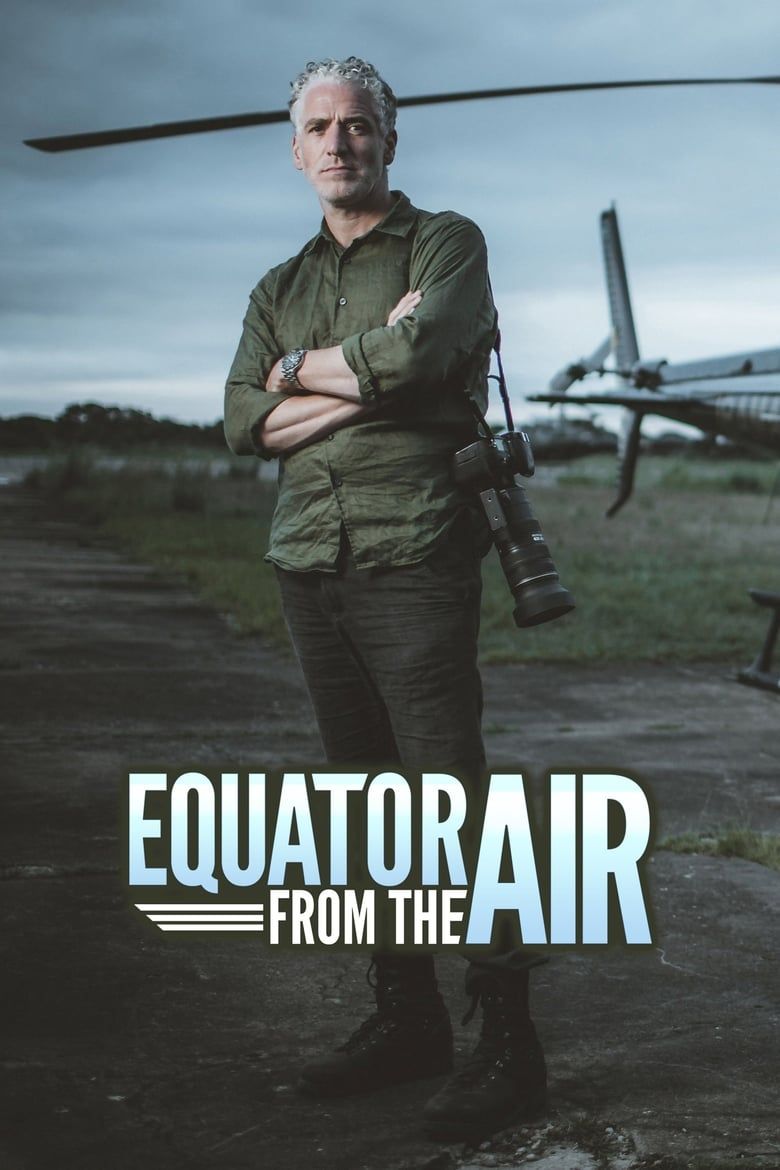 Equator from the Air Summary, Latest News, Trailer, Season List, Cast ...