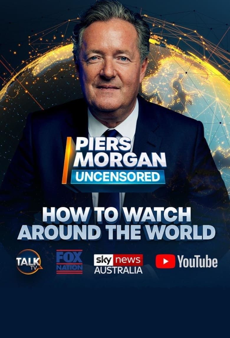 Piers Morgan Uncensored Summary, Latest News, Trailer, Season List ...