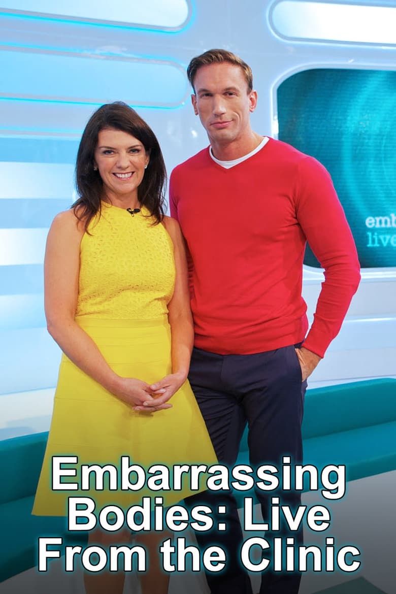 Embarrassing Bodies: Live from the Clinic Summary, Latest News, Trailer ...