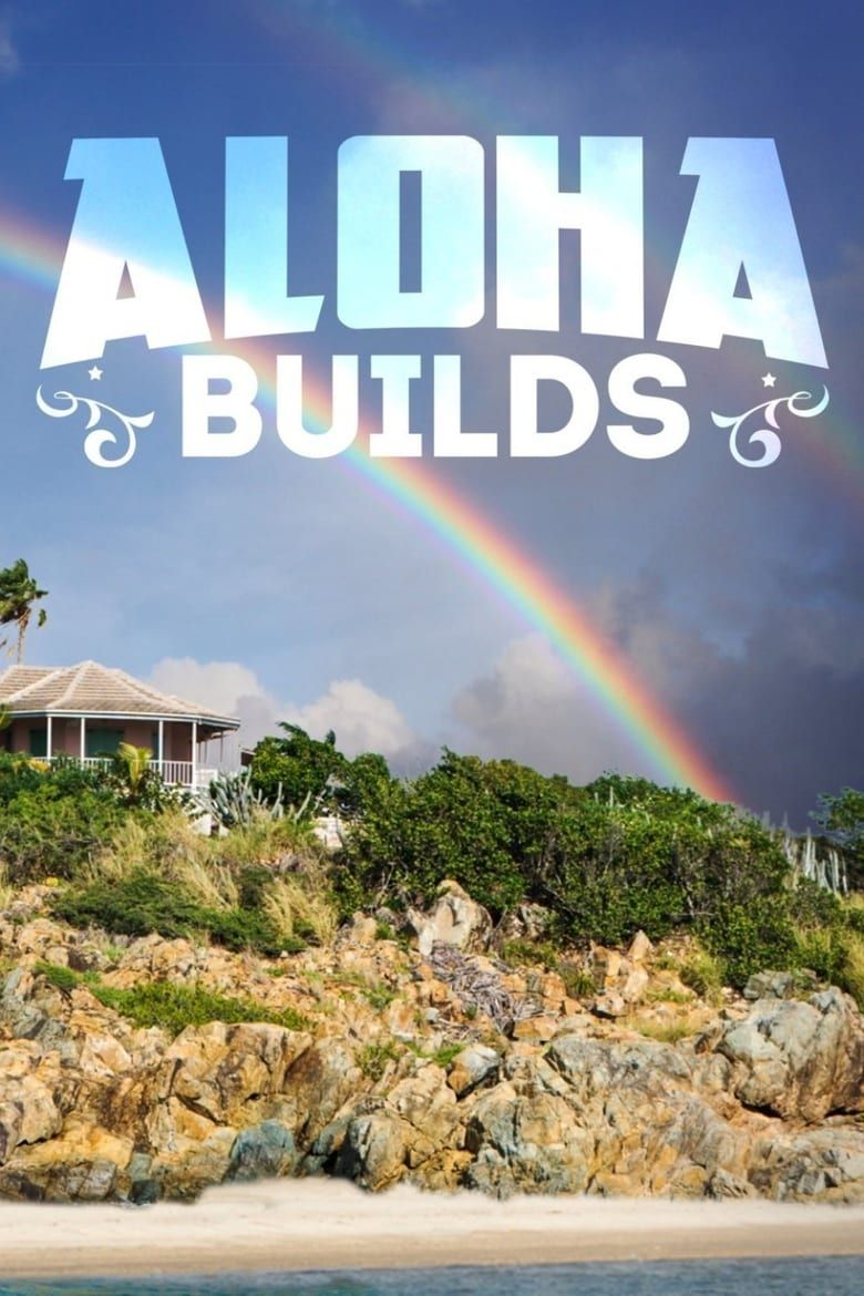 Aloha Builds Summary, Latest News, Trailer, Season List, Cast, Where to ...