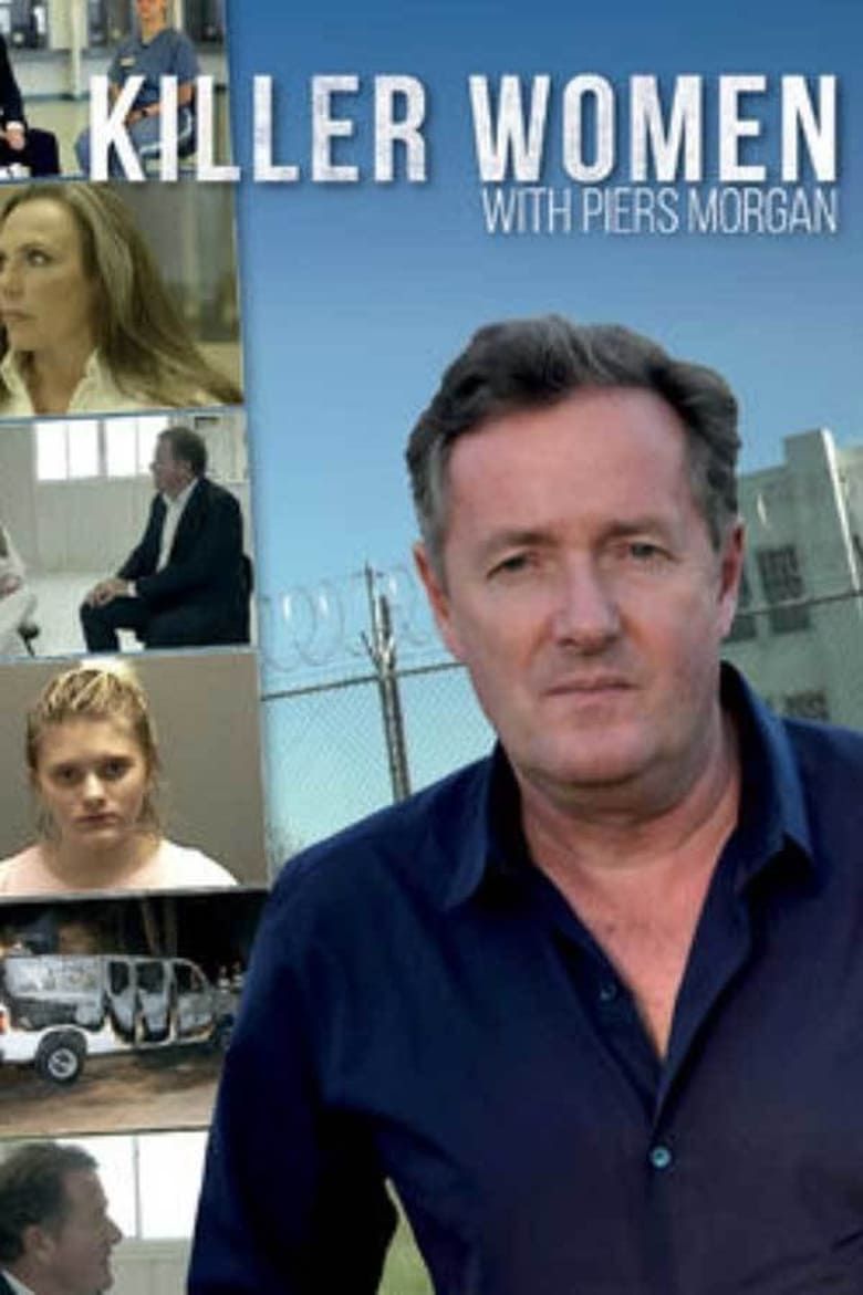 Killer Women with Piers Morgan Summary, Latest News, Trailer, Season ...
