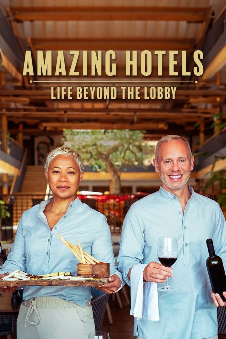 Amazing Hotels: Life Beyond the Lobby Summary, Latest News, Trailer ...