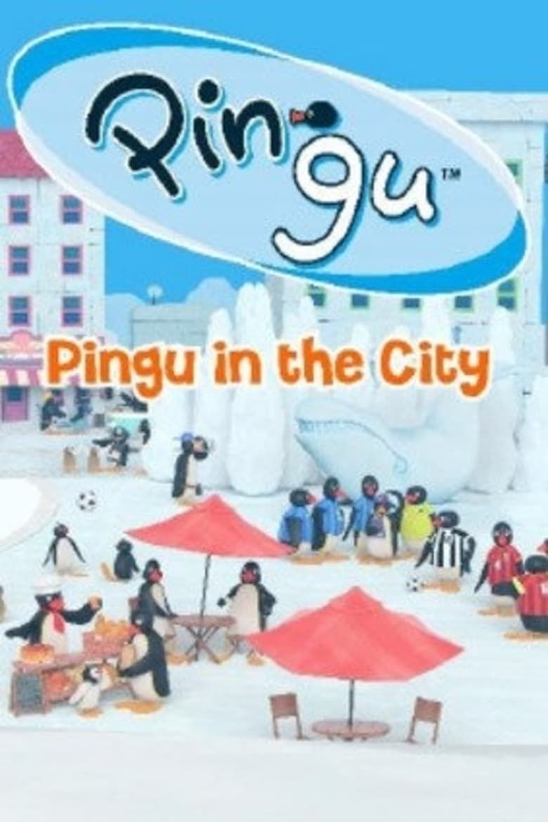 Pingu in the City Summary, Latest News, Trailer, Season List, Cast ...