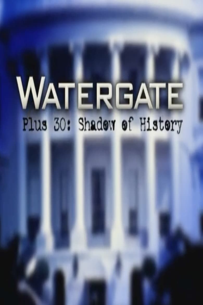 Watergate Plus 30: Shadow of History Summary, Latest News, Trailer ...