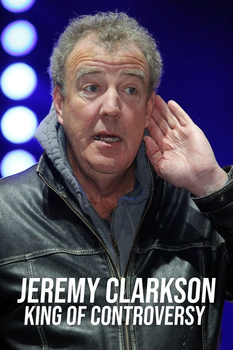 Jeremy Clarkson: King of Controversy Summary, Latest News, Trailer ...