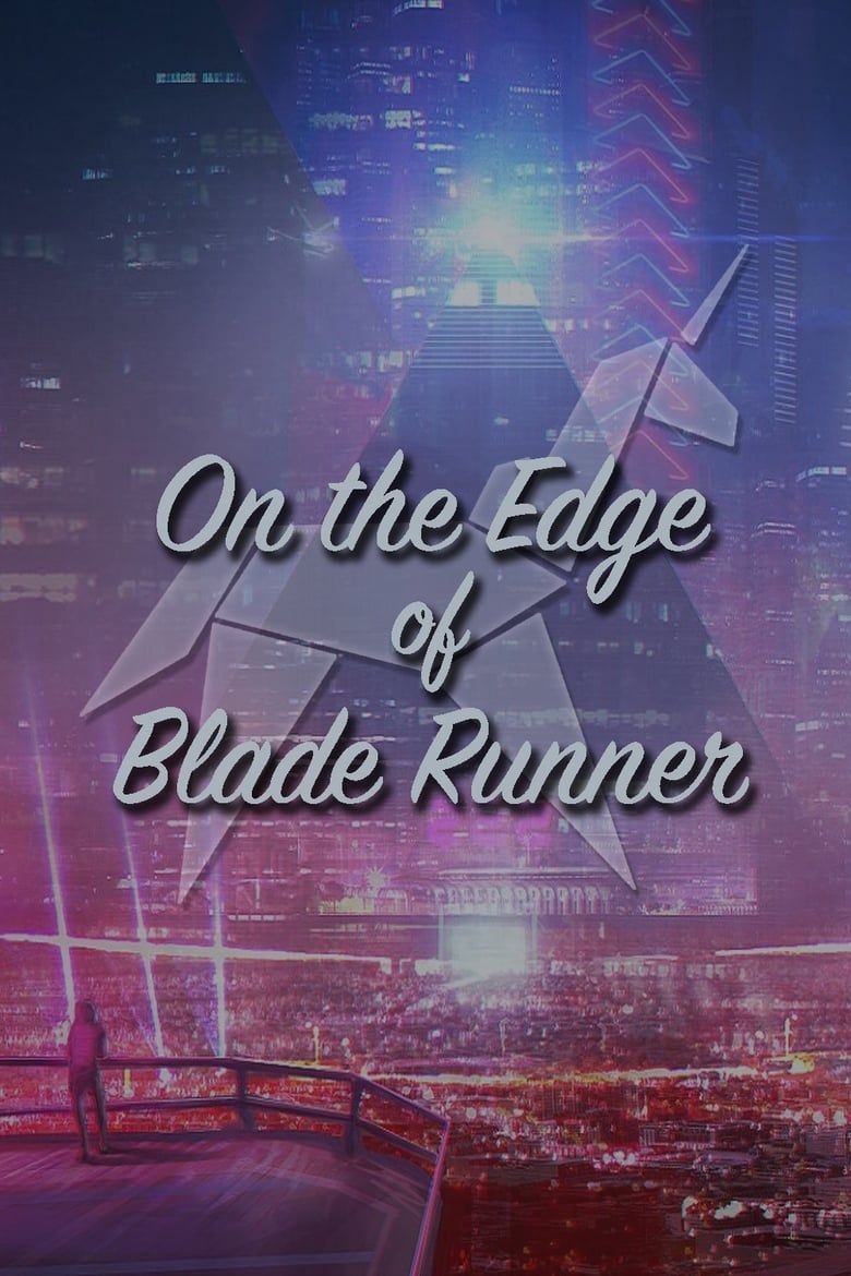 On the Edge of 'Blade Runner' Summary, Latest News, Trailer, Season ...