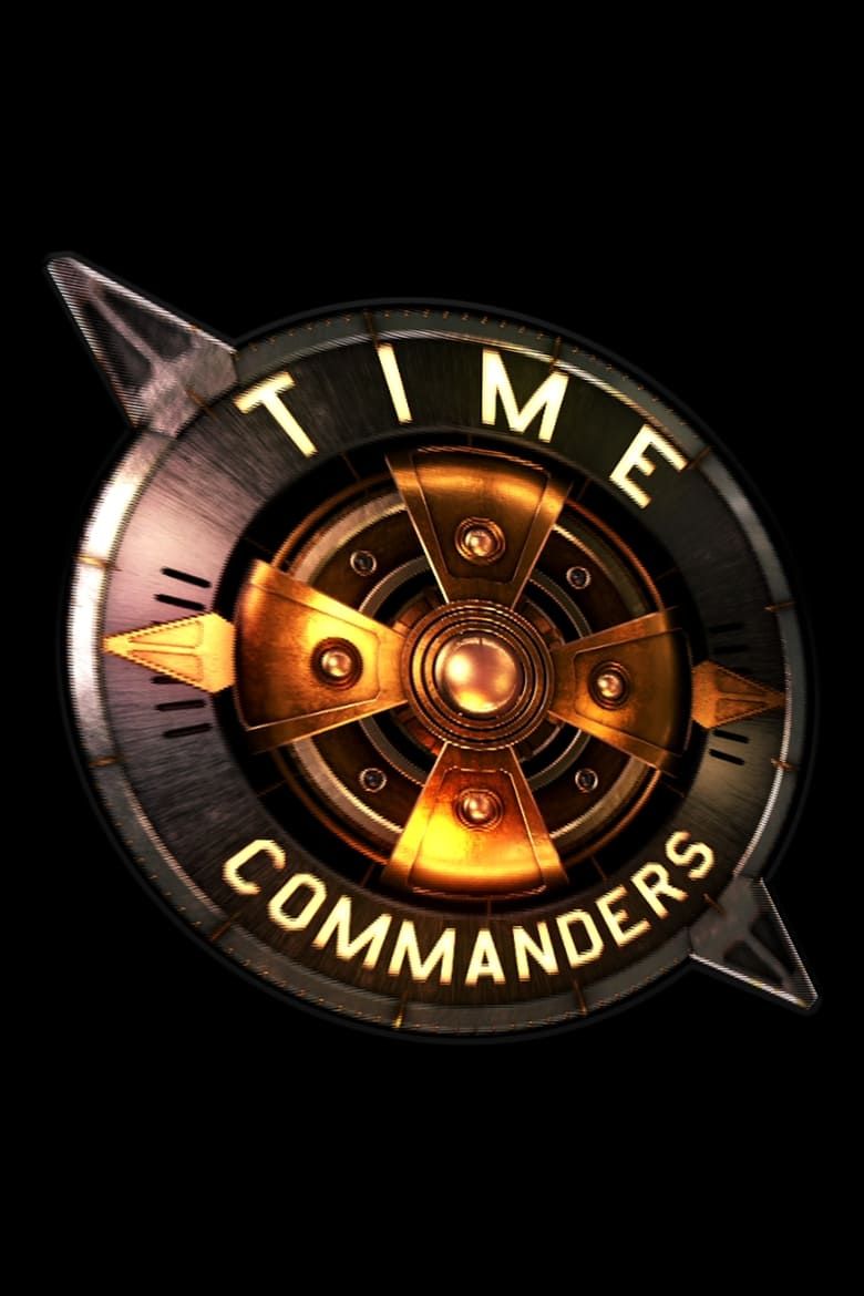 Time Commanders Summary, Latest News, Trailer, Season List, Cast, Where ...