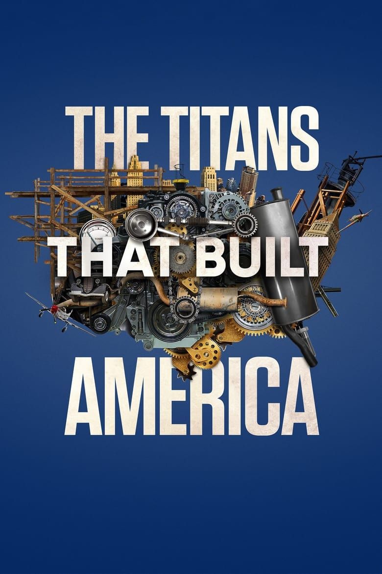 The Titans That Built America Summary, Latest News, Trailer, Season ...
