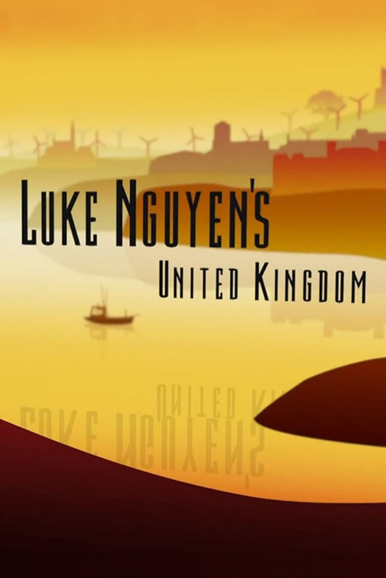 Luke Nguyen's United Kingdom Summary, Latest News, Trailer, Season List ...