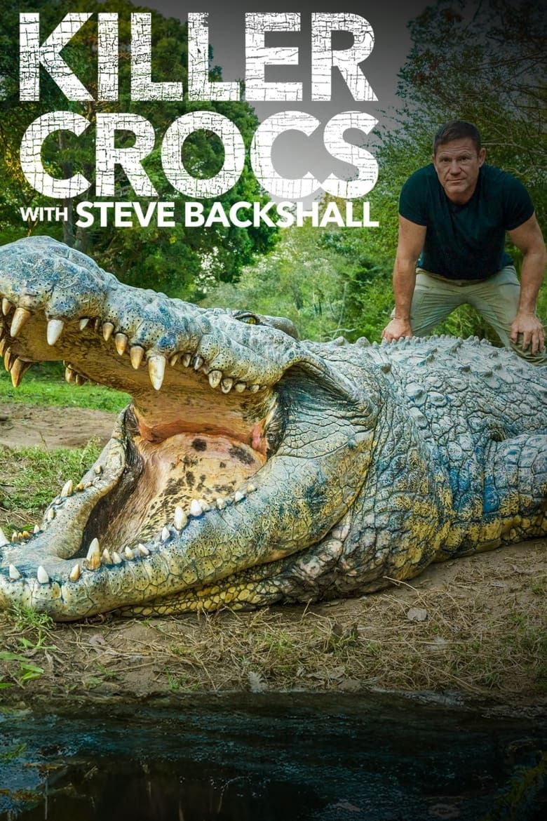 Killer Crocs with Steve Backshall Summary, Latest News, Trailer, Season ...